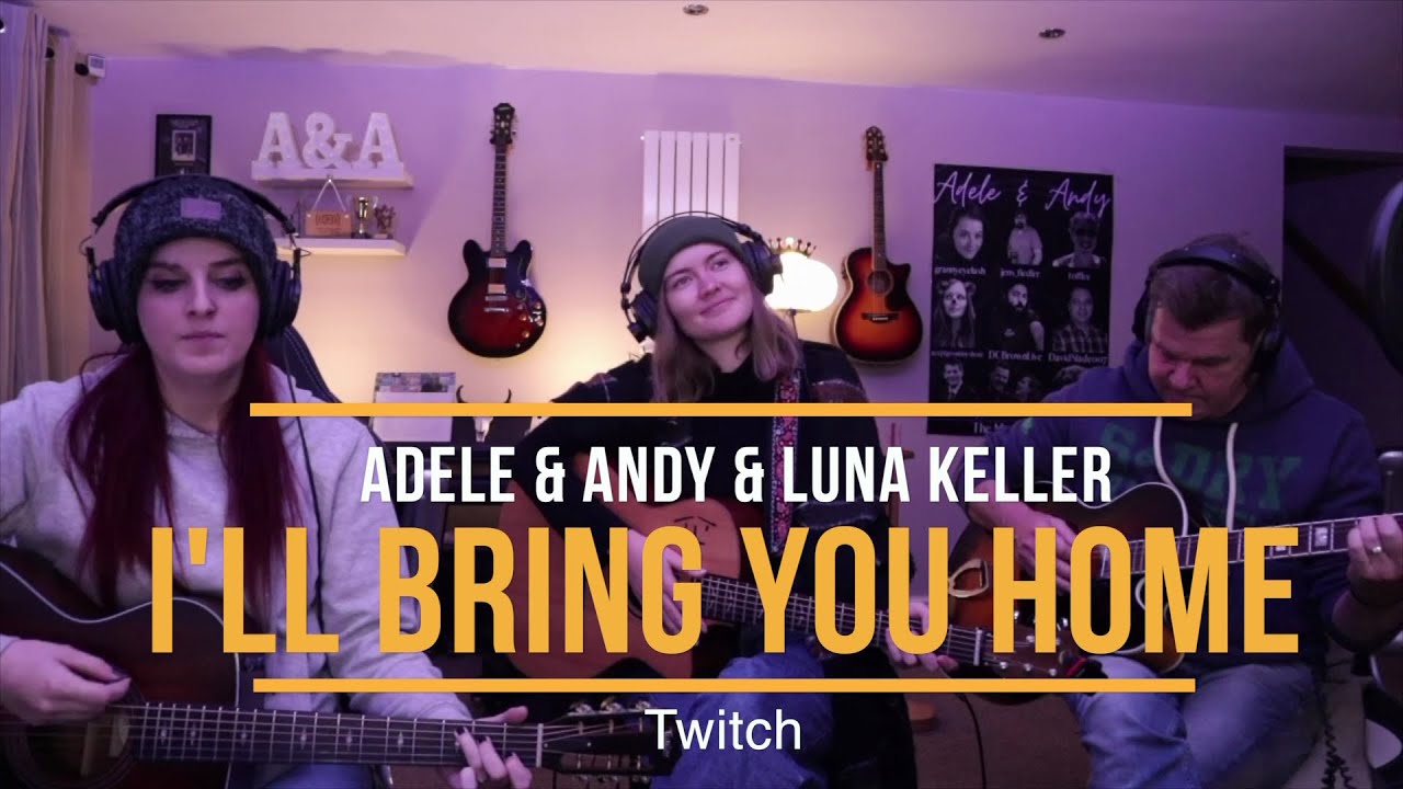 I"ll Bring You Home - Adele & Andy & Luna Keller - YouTube