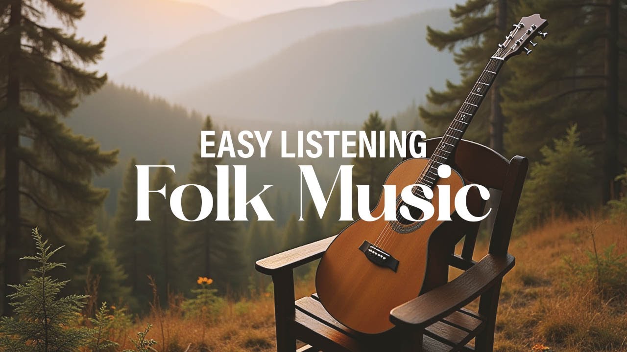 🌿 Easy Listening Acoustic Folk Music - Relax & Unwind with Gentle Tunes ...