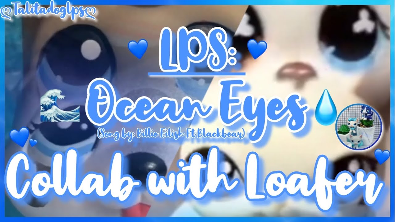 🌊💧LPS: Ocean Eyes (Song by: Billie Eilish Ft Blackbear) (Collab with ...
