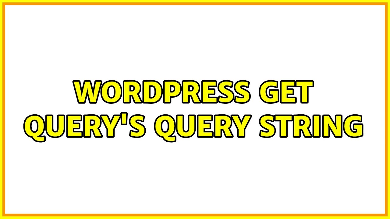 Wordpress Get Query s Query String 2 Solutions YouTube wordpress-get-query-s-query-string-2-solutions-youtube
