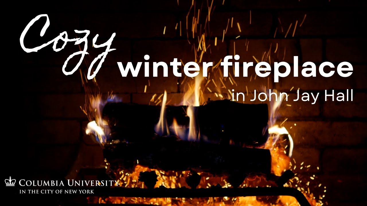 The Best Relaxing Fireplace (2 HOURS) Is in Columbia’s John Jay Hall ...