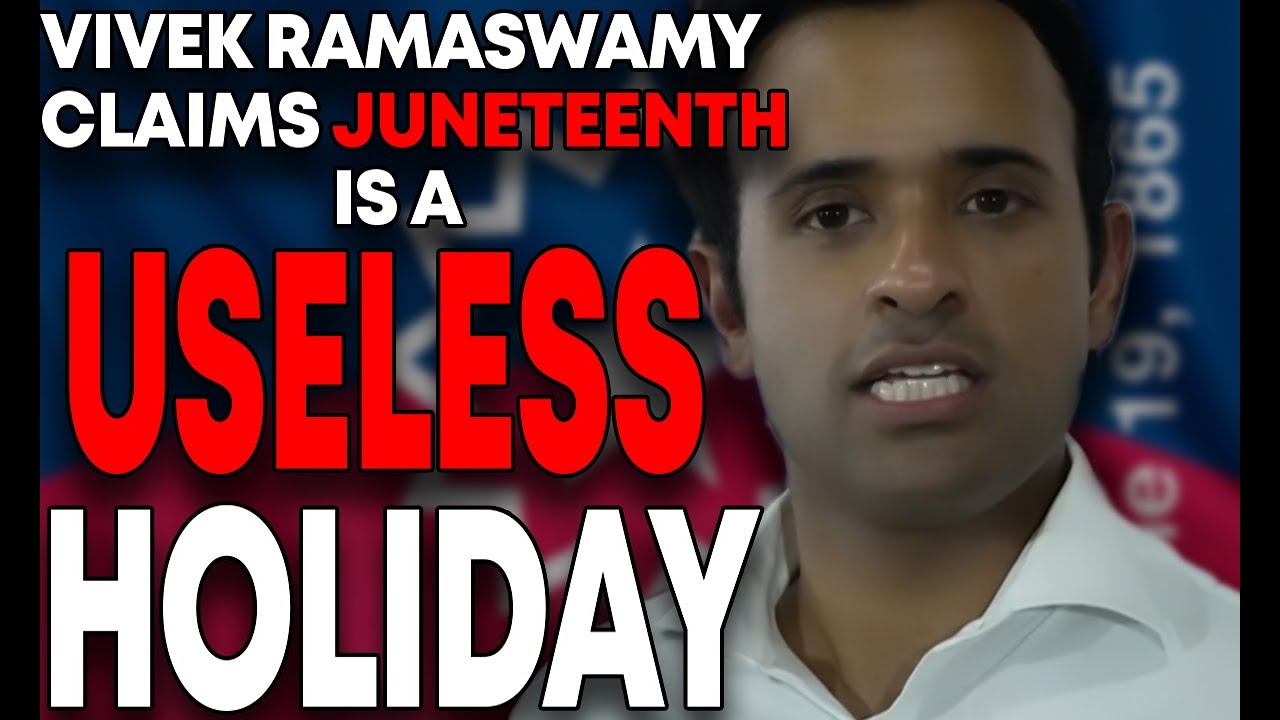 Vivek Ramaswamy Claims He Wants To Cancel Juneteenth - YouTube