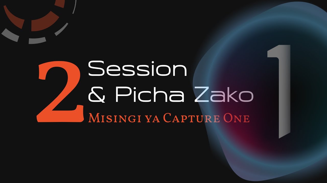 E02 : Session & Picha Zako | Misingi ya Capture One - YouTube
