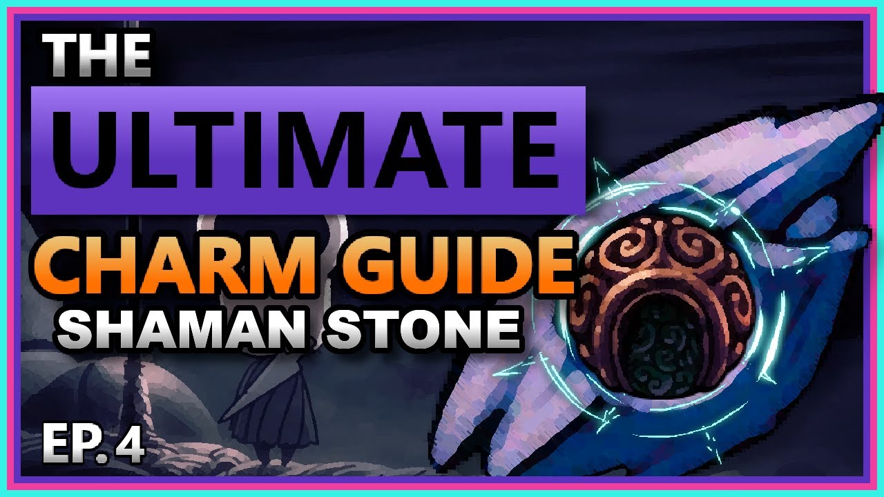 CHARM DEEP DIVE EP.4: Shaman Stone - [Hollow Knight] - YouTube