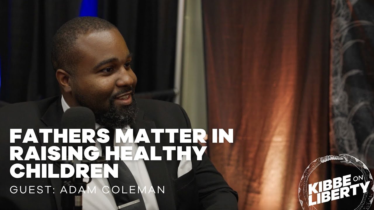Fathers Matter in Raising Healthy Children | Guest: Adam Coleman | Ep ...