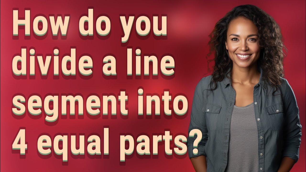 How do you divide a line segment into 4 equal parts? - YouTube