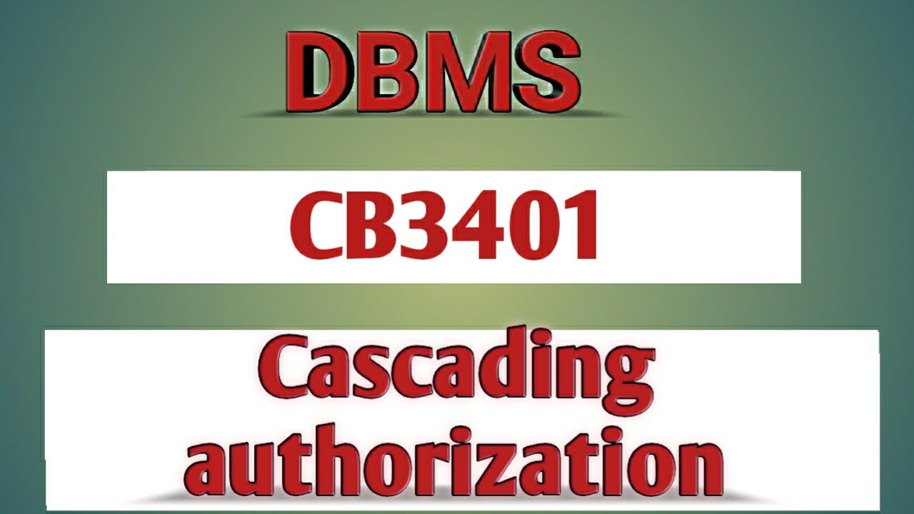 Cascading Authorization In Database Security DBMS Tamil CB3401 Anna cascading-authorization-in-database-security-dbms-tamil-cb3401-anna