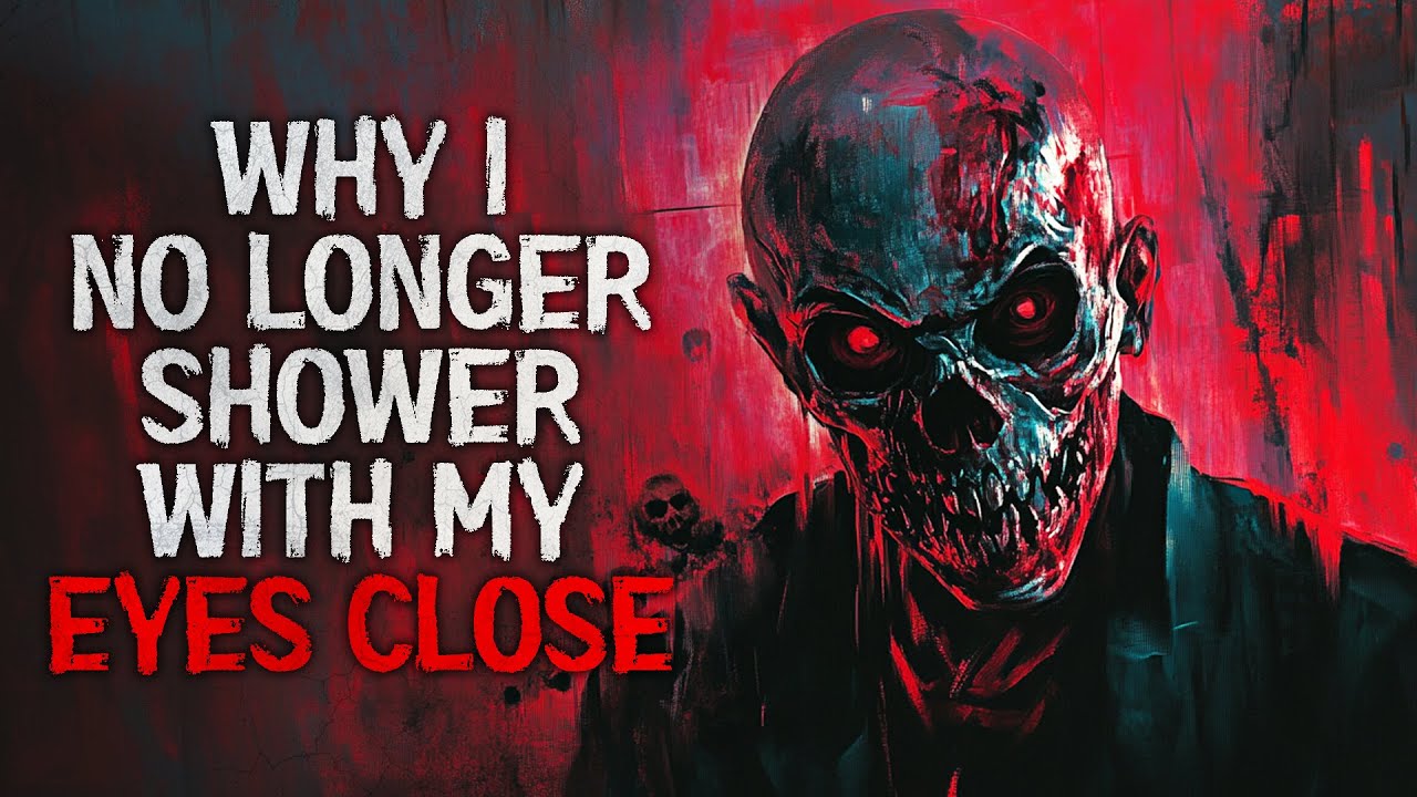 "Why I No Longer Shower With My Eyes Closed" Creepypasta - YouTube
