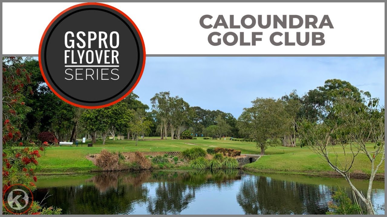 GSPro Course Flyover - Caloundra Golf Club - Designed by Dev - YouTube