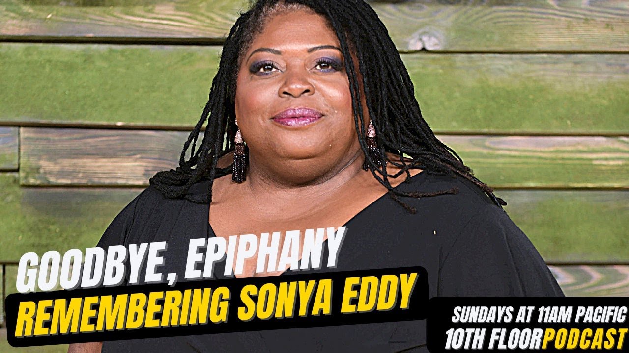 Goodbye, Epiphany - Remembering Sonya Eddy - 10th Floor Podcast General ...