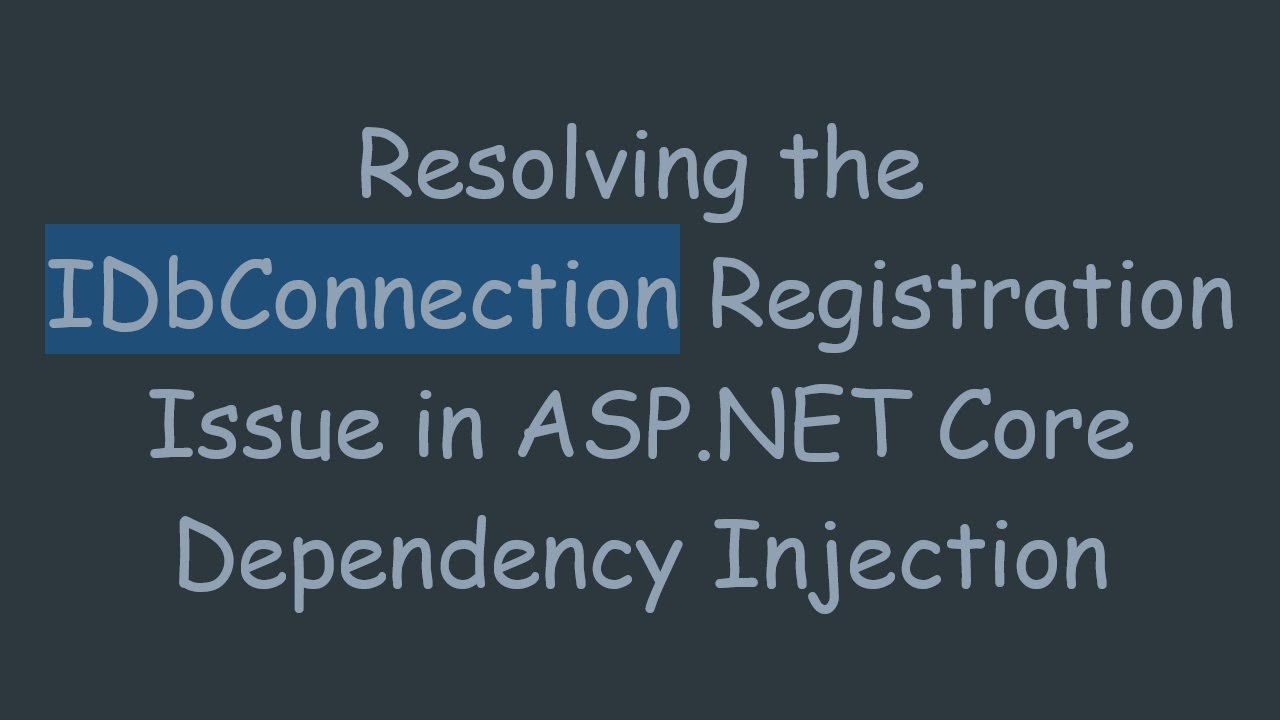 Resolving The Idbconnection Registration Issue In Aspnet Core Dependency Injection Youtube
