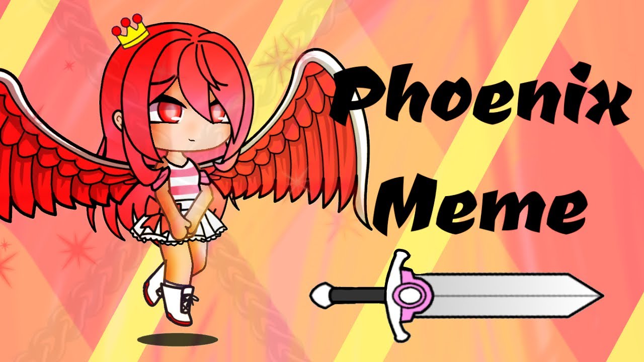 Phoenix meme | Gacha life meme songs - YouTube