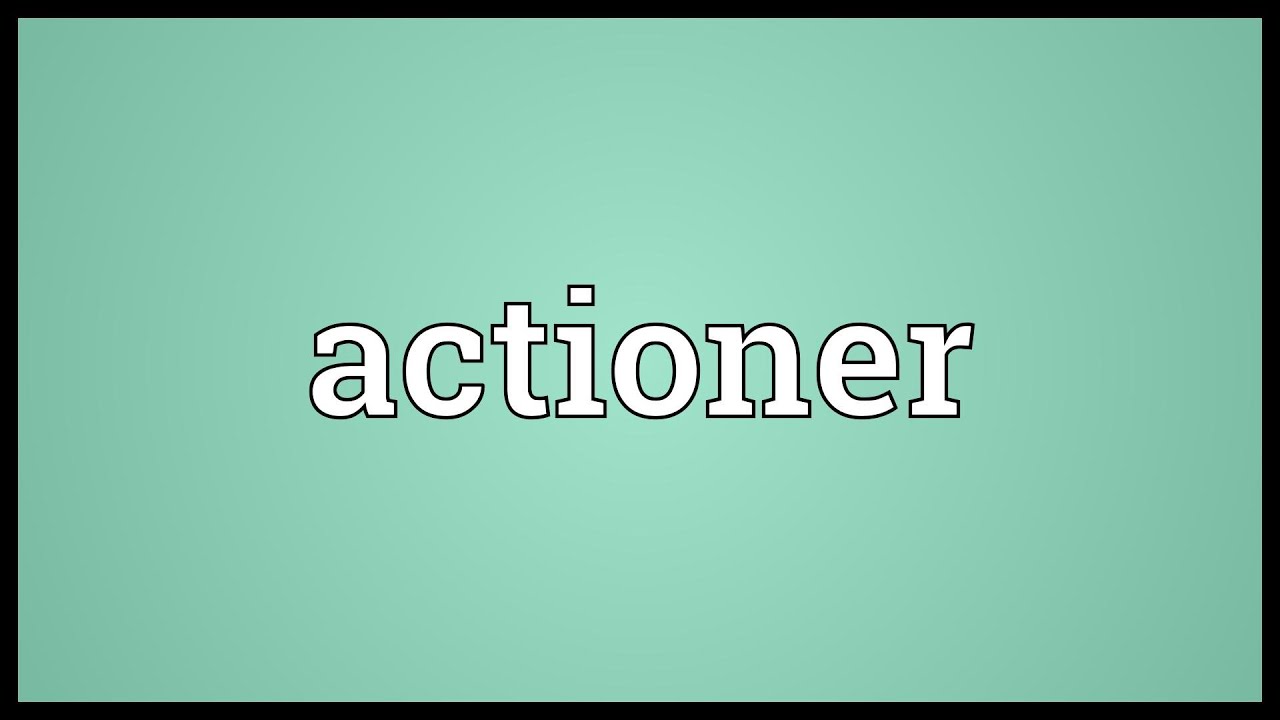 Actioner Meaning - YouTube