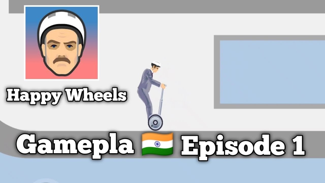 Happy Wheels Gameplay | Episode 1 ( Walkthrough ) - YouTube