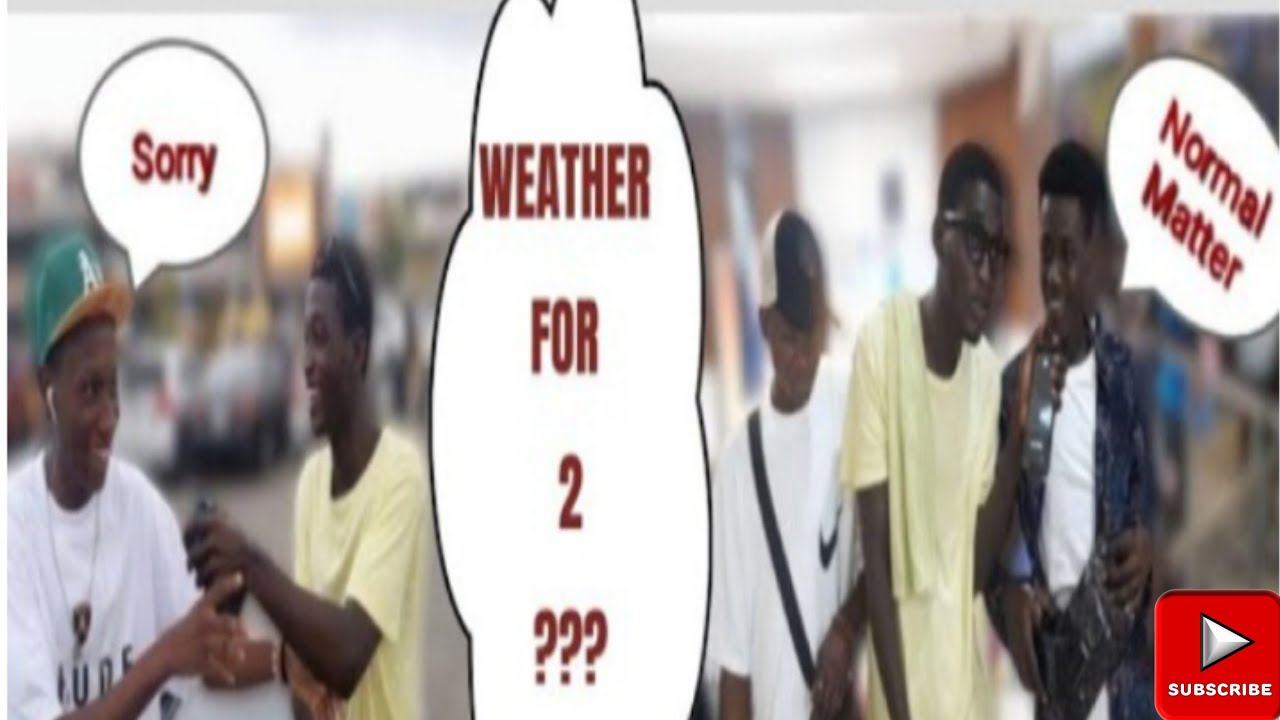 WHAT IS WEATHER FOR 2 = 🇳🇬 EDITION #publicinterview #weather #slangs ...
