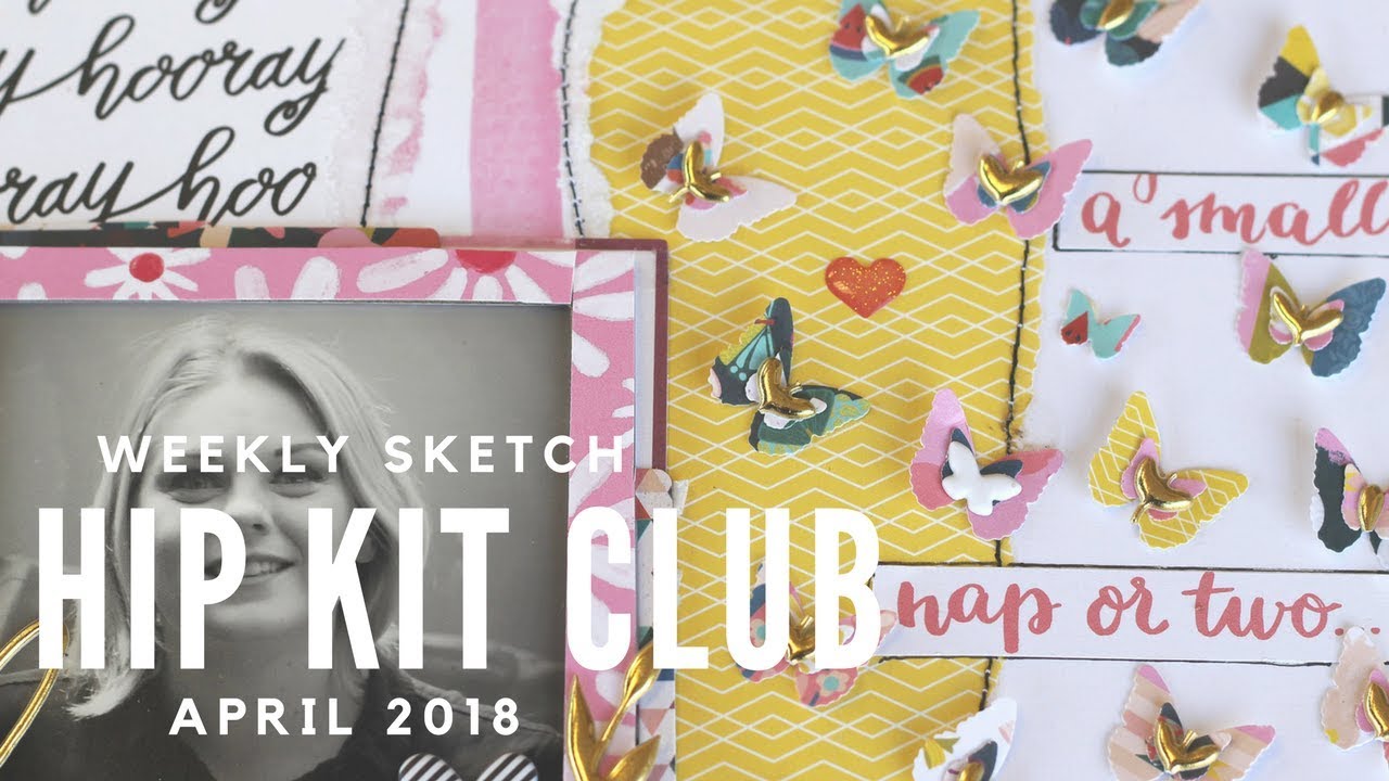 Weekly sketch inspiration - Hip Kit Club - April 2018 kits - YouTube