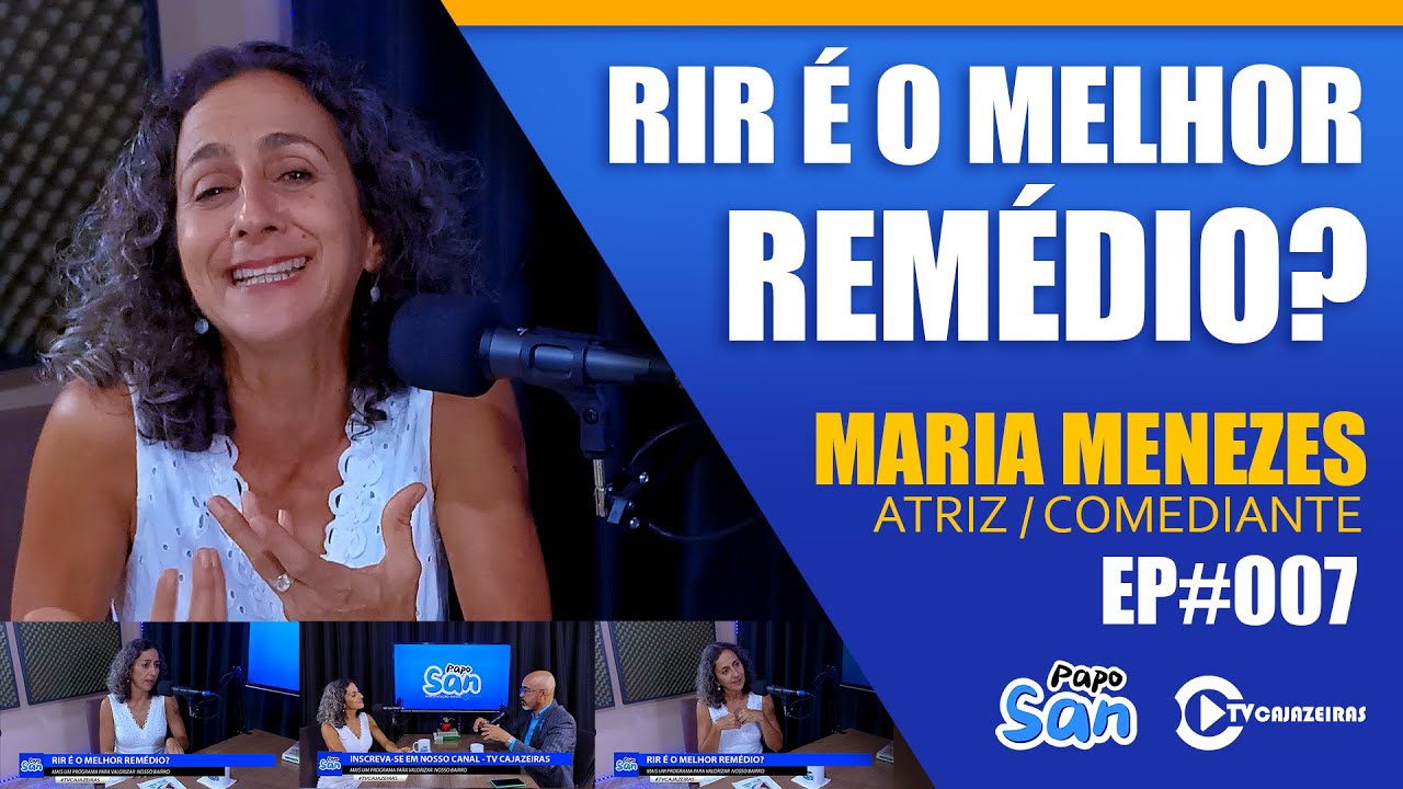 PAPO SAN EP#007 CONVIDA: MARIA MENEZES (Atriz / Comediante) - YouTube