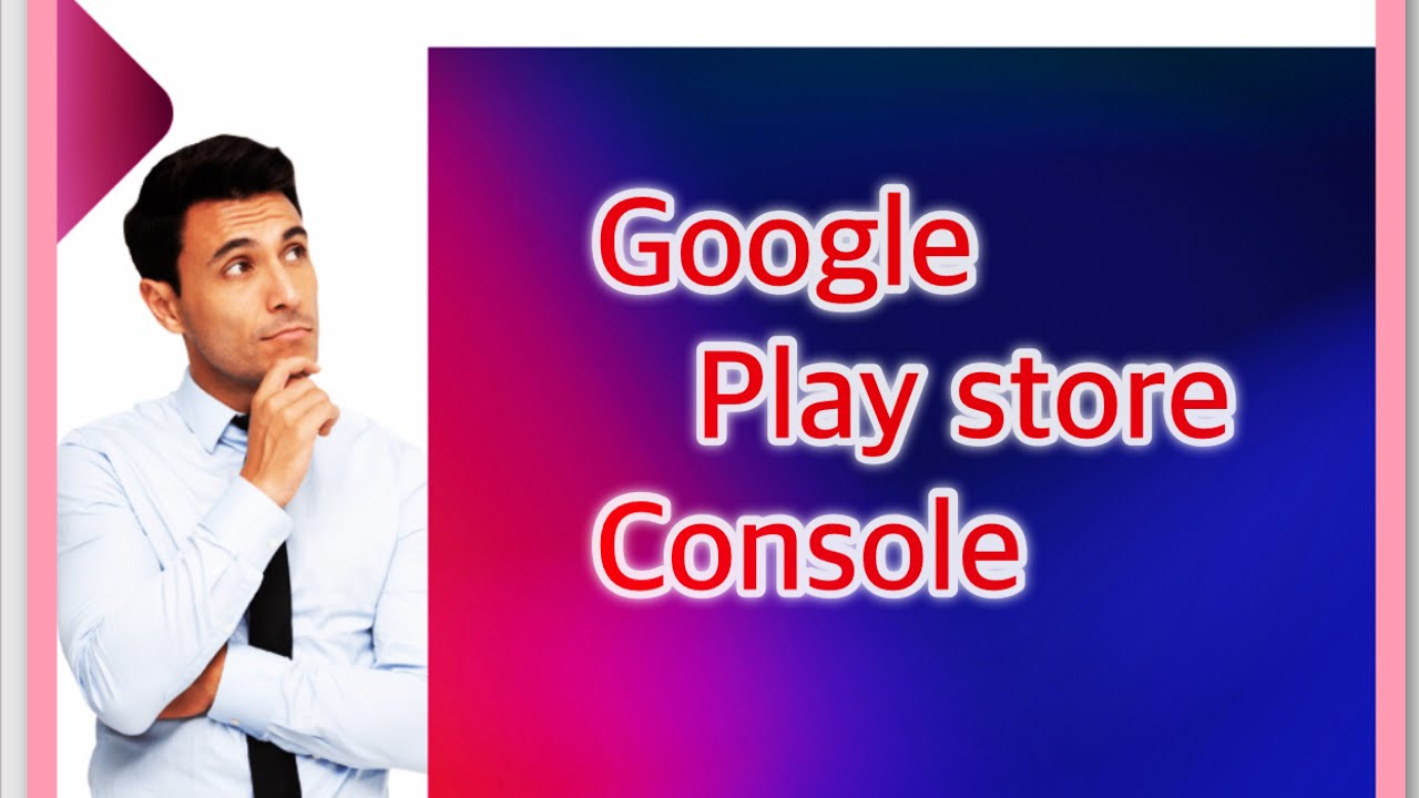What is Google Play Store Console | Google Play Console|Updates - YouTube