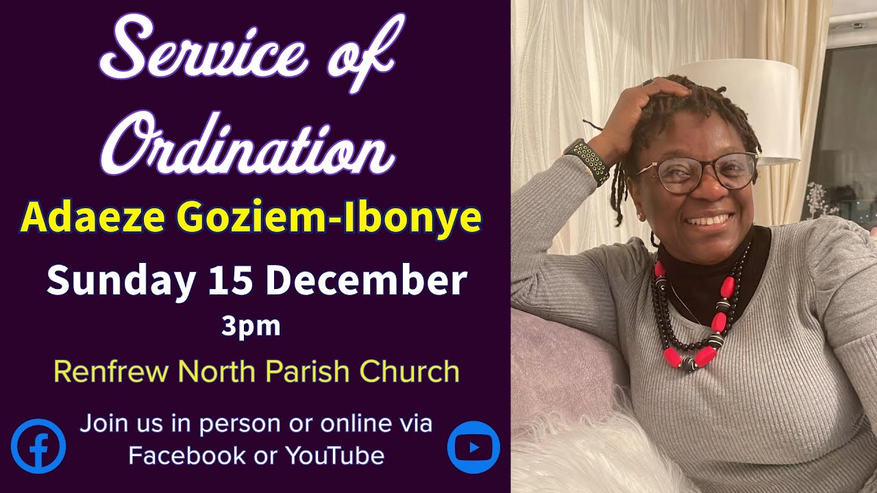 Renfrew North Online - Sunday 15 December 2024 - Ordination Service of Adaeze Goziem-Ibonye ...