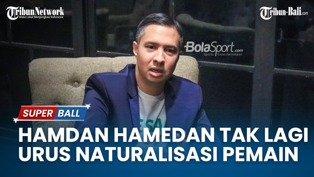 Hamdan Hamedan Tak Lagi Urus Naturalisasi Pemain Keturunan untuk Timnas ...