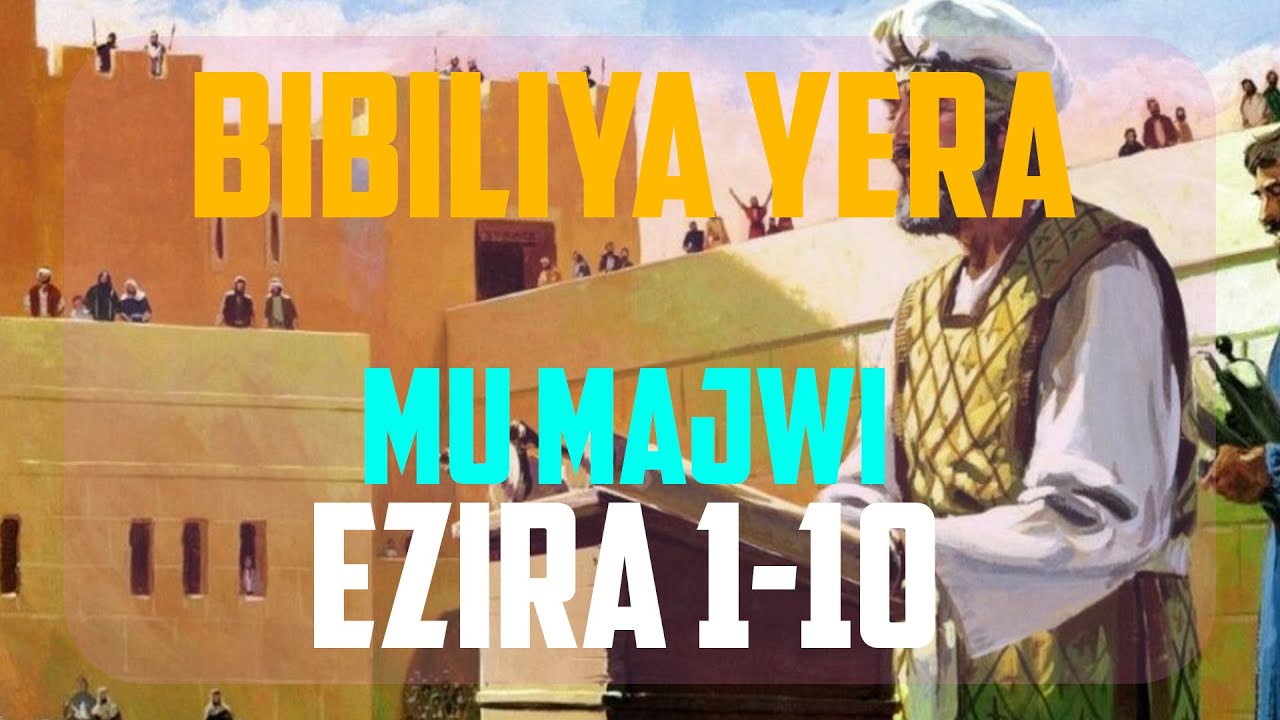 Ezira 1-10 Bibiliya Yera {Kinyarwanda} - YouTube