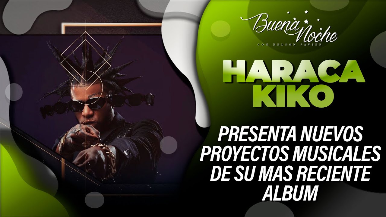 HARACA KIKO SE PRESENTA EN BUENA NOCHE CON SUS NUEVOS PROYECTOS ...
