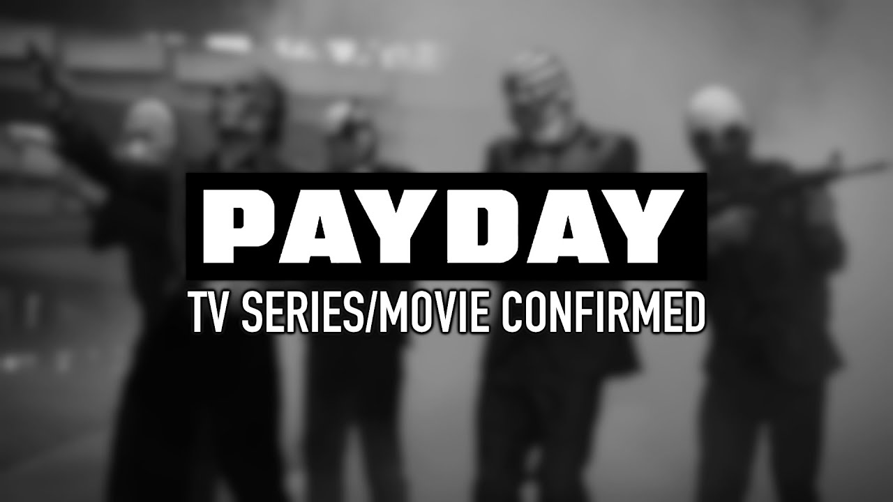 A PAYDAY MOVIE/TV SERIES JUST GOT CONFIRMED! - YouTube
