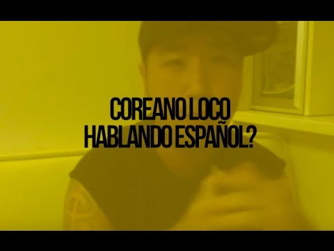 Coreano loco hablando Español? - YouTube