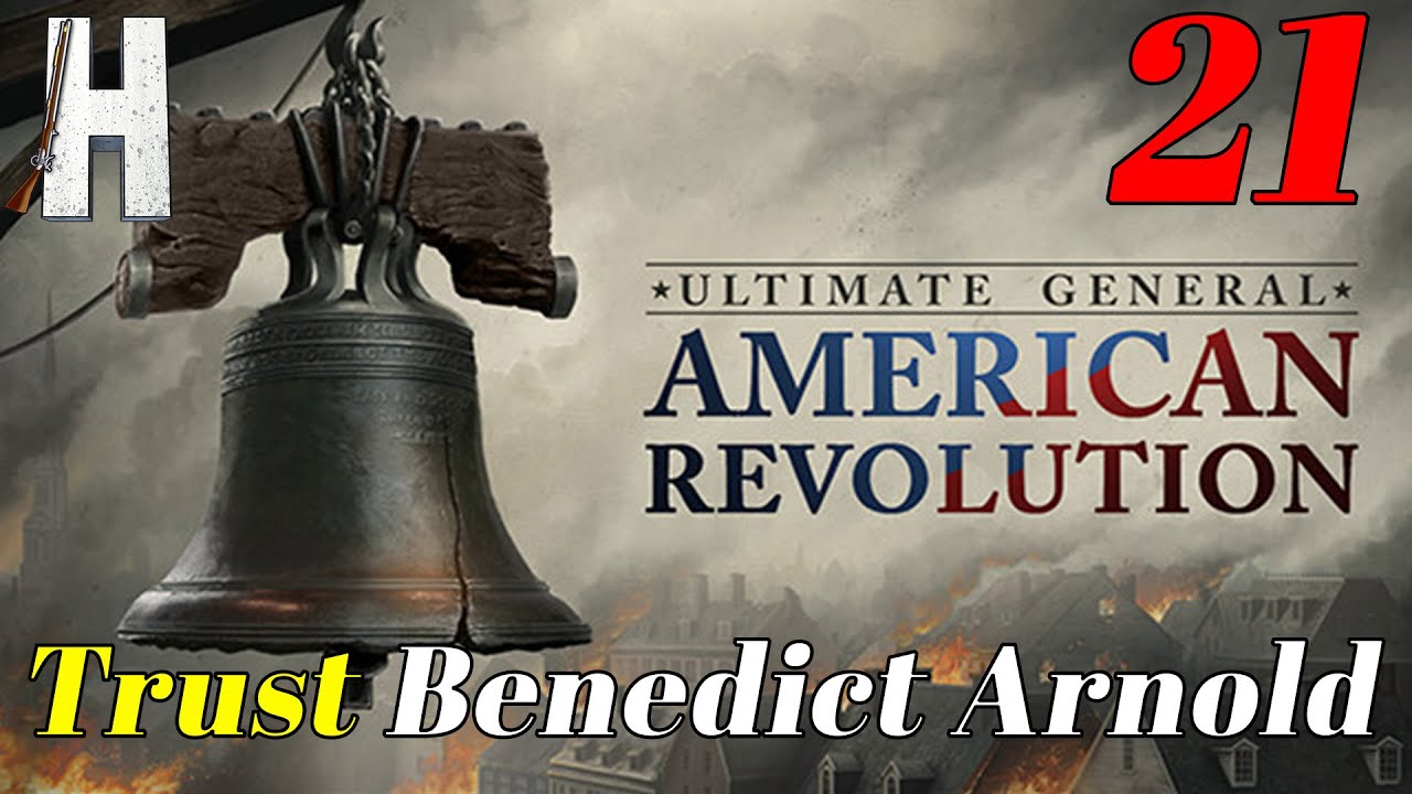 Ultimate General: American Revolution | Trust Benedict Arnold | Early ...
