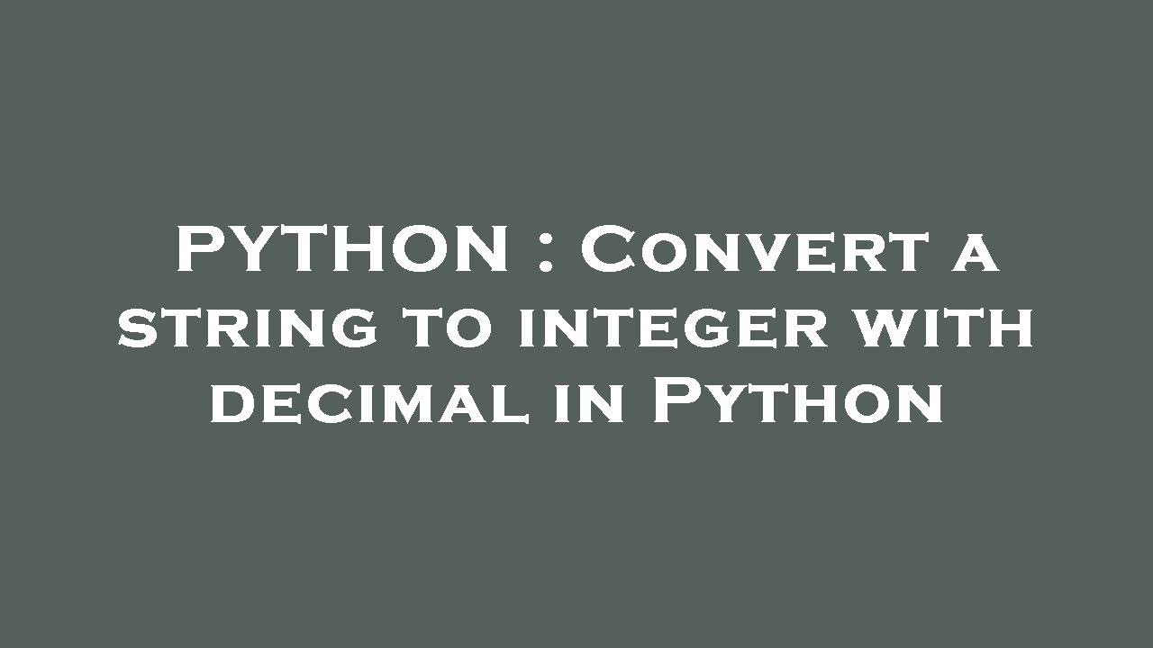 Python Convert A String To Integer With Decimal In Python Youtube 5187