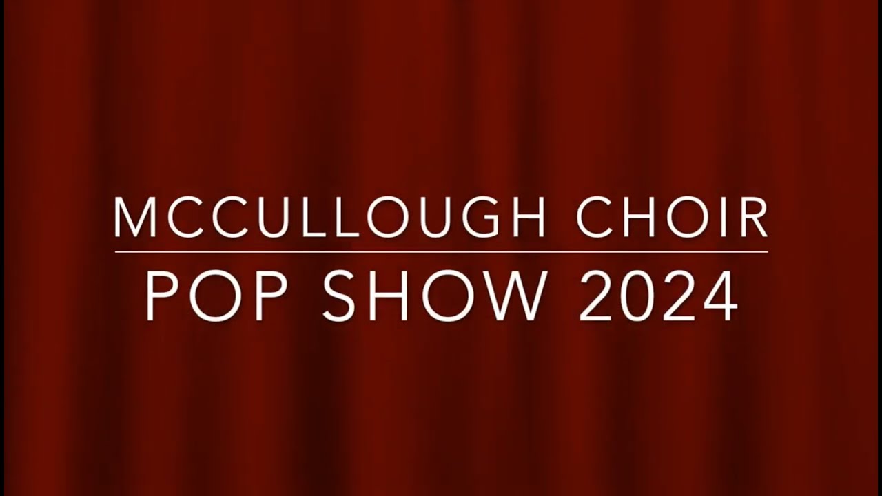 2024 MCCULLOUGH CHOIR POP SHOW - YouTube