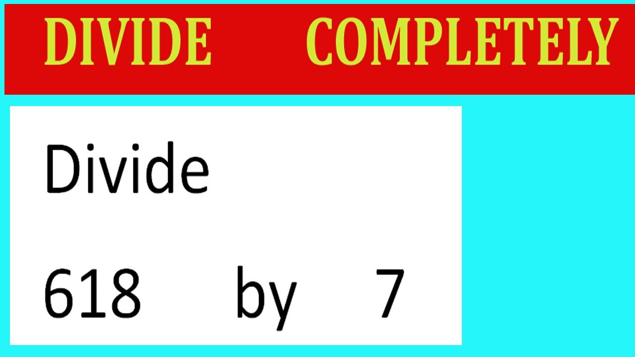 Divide 618 by 7 Divide completely - YouTube