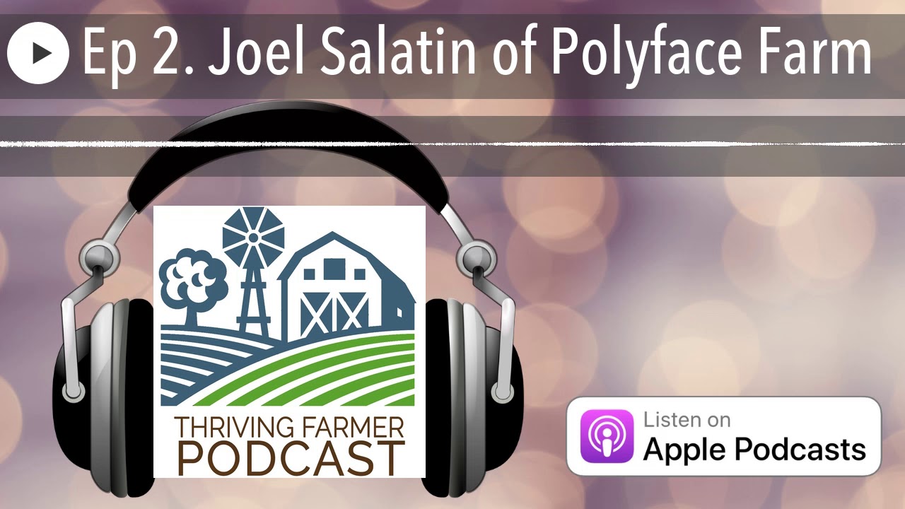 Ep 2. Joel Salatin of Polyface Farm - YouTube