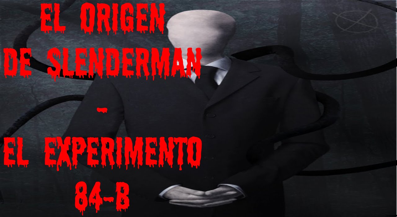 Canal Creepypasta | El Origen De Slenderman - El Experimento 84-B - YouTube