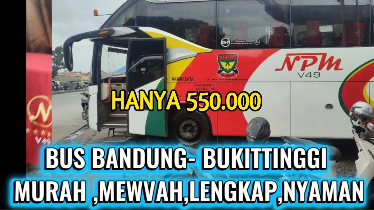 BUS BANDUNG - BUKITTINGGI,BUS NPM:HANYA 550 RIBU SUDAH MEWAH,LENGKAP ...
