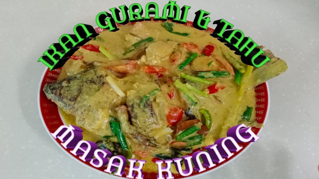 Resep masak ikan gurami & tahu di masak kuning - YouTube
