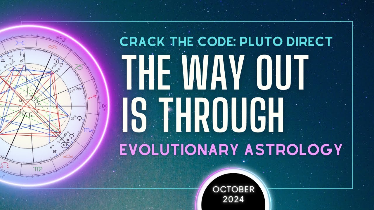 The Only Way Out Is Through What You Dont Want to Face - Crack the Code Evolutionary Astrology ...