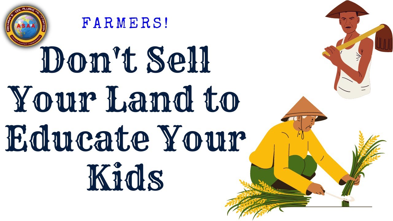 Farmers! Don't Sell Your Land to Educate Your Kids | @asaan ...