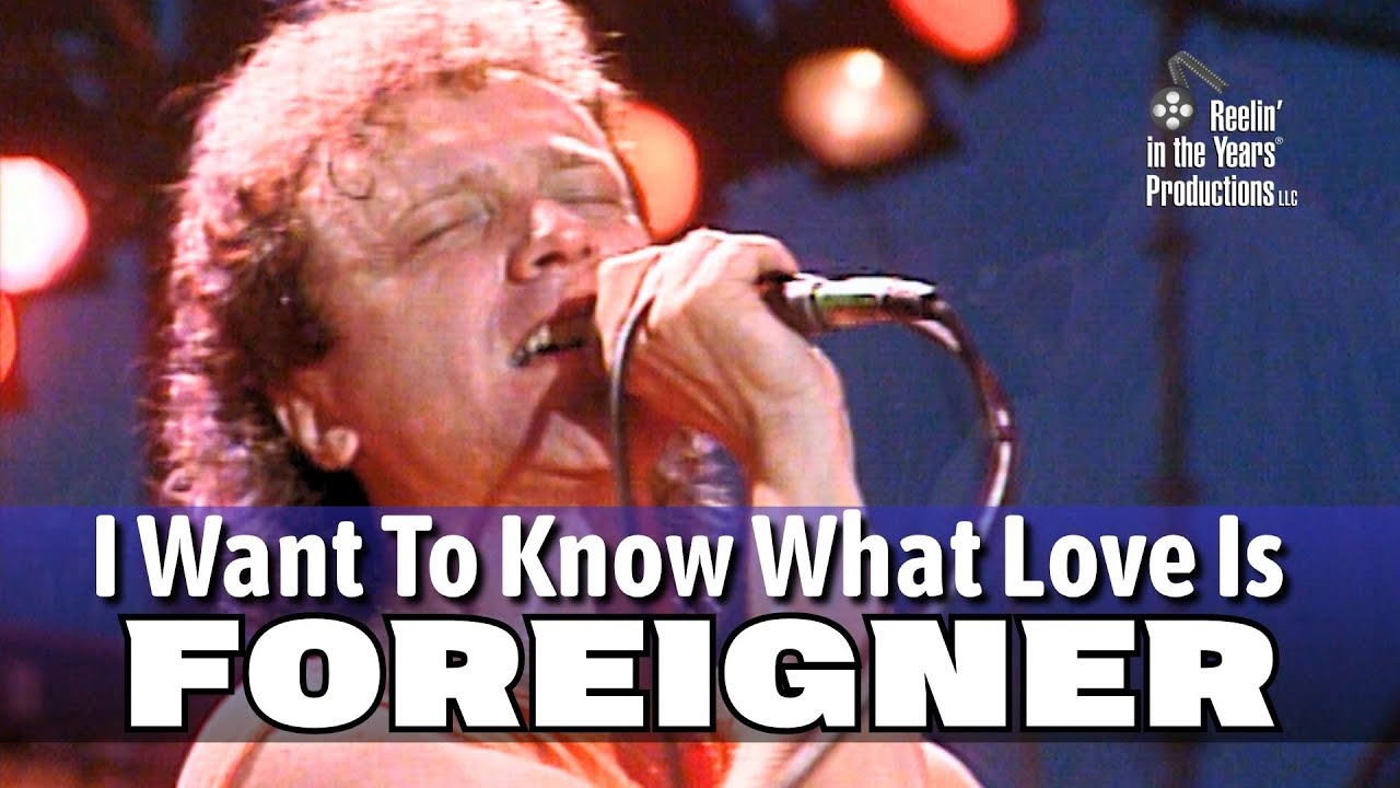 Foreigner • I Want To Know What Love Is • 1985 [Reelin' In The Years ...