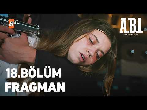 Abi 18. Bölüm Fragmanı