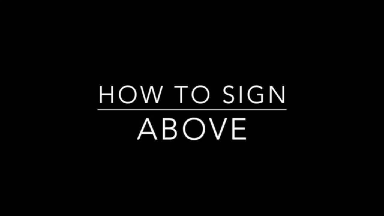 Learn How To Sign The Word Above YouTube learn-how-to-sign-the-word-above-youtube