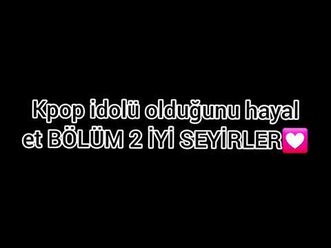 İdol olduğunu hayal et Bölüm 2
