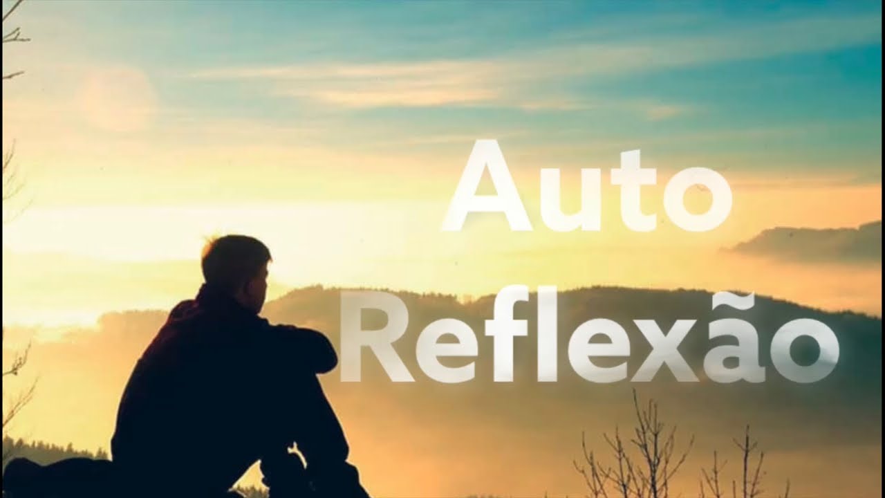 Auto-Reflexão - YouTube