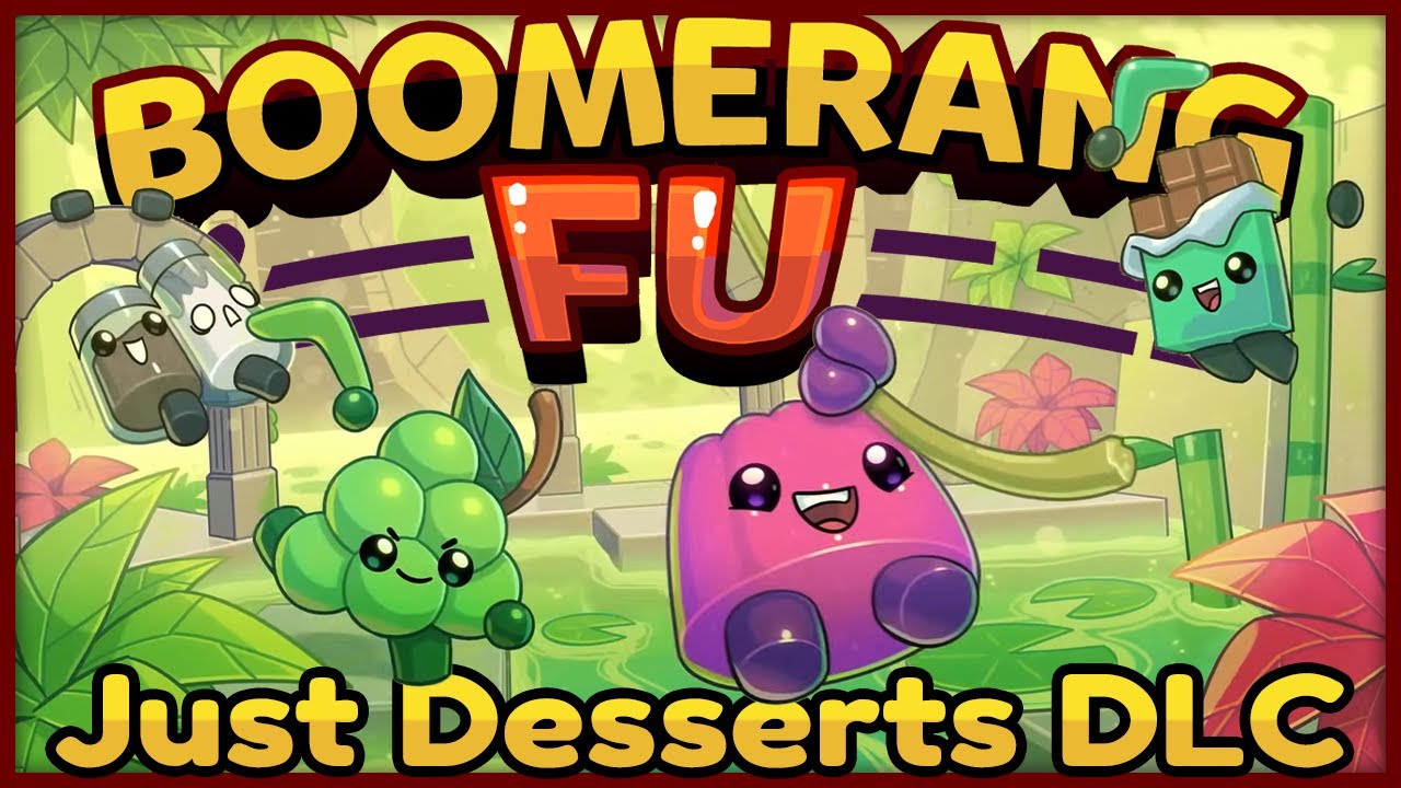 NEW "JUST DESSERTS" DLC IS HERE! - Boomerang Fu - YouTube