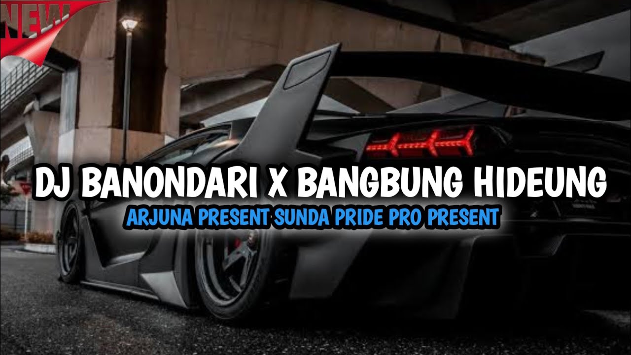 DJ BANONDARI X BANGBUNG HIDEUNG [FYP] SUNDA PRIDE PRO PRESENT - YouTube