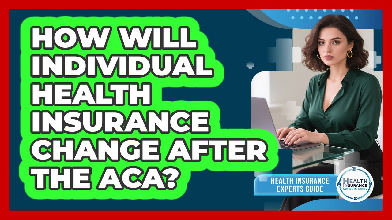 How Will Individual Health Insurance Change After The ACA? - Health ...