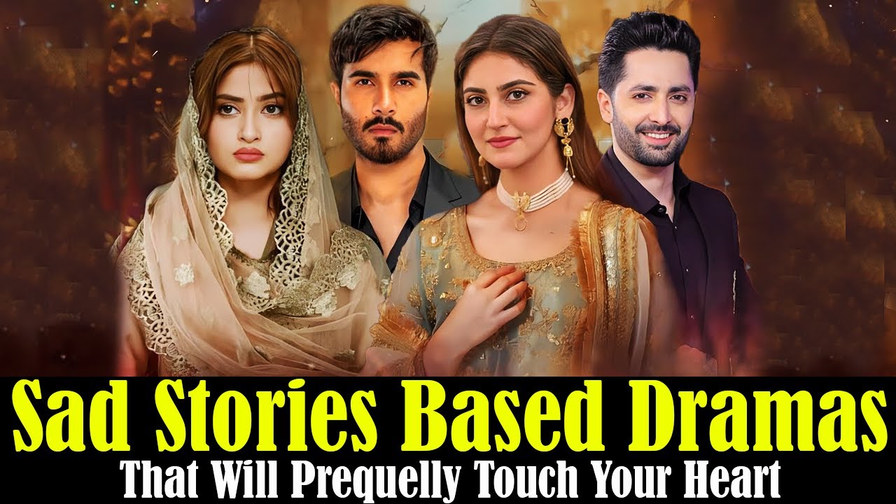 Top 7 Sad Stories Based Pakistani Dramas That Will Prequelly Touch Your ...