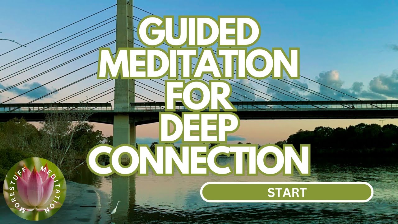 Deep Connections Cultivation: Guided Meditation for Nurturing ...