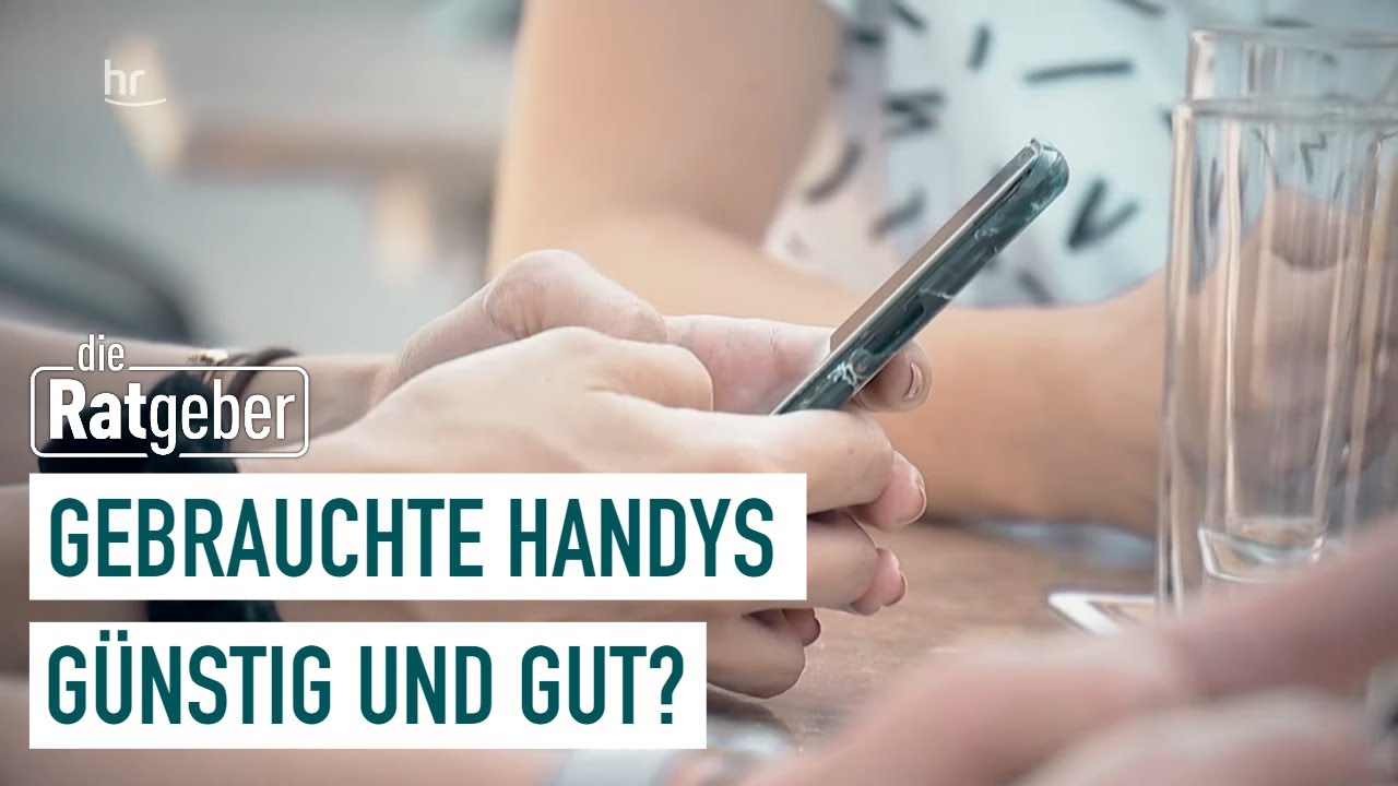 Refurbished Handys - Gebraucht und trotzdem gut? | Die Ratgeber - YouTube