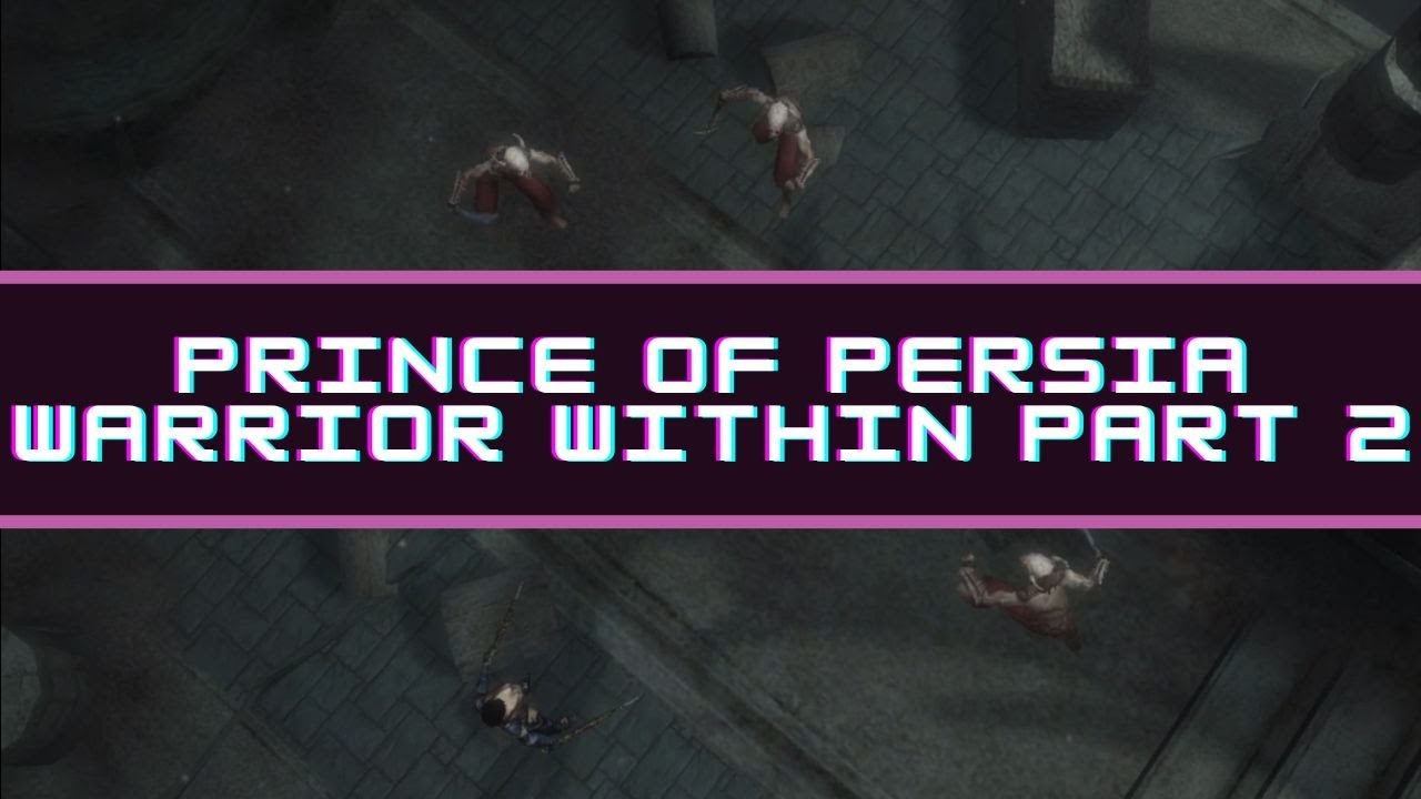 Prince of Persia Warrior Within Game Part 2 - YouTube